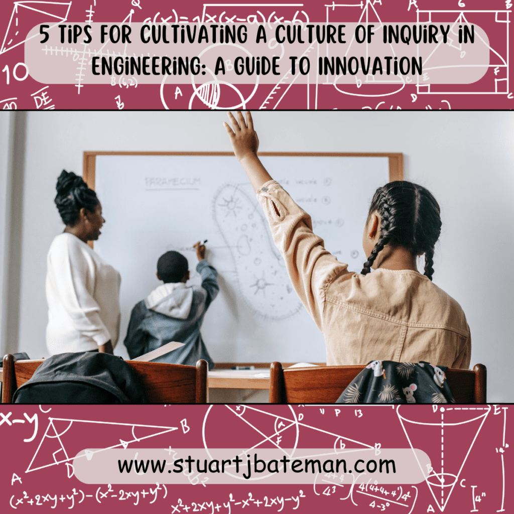5 Tips for Cultivating a Culture of Inquiry in Engineering: A Guide to ...